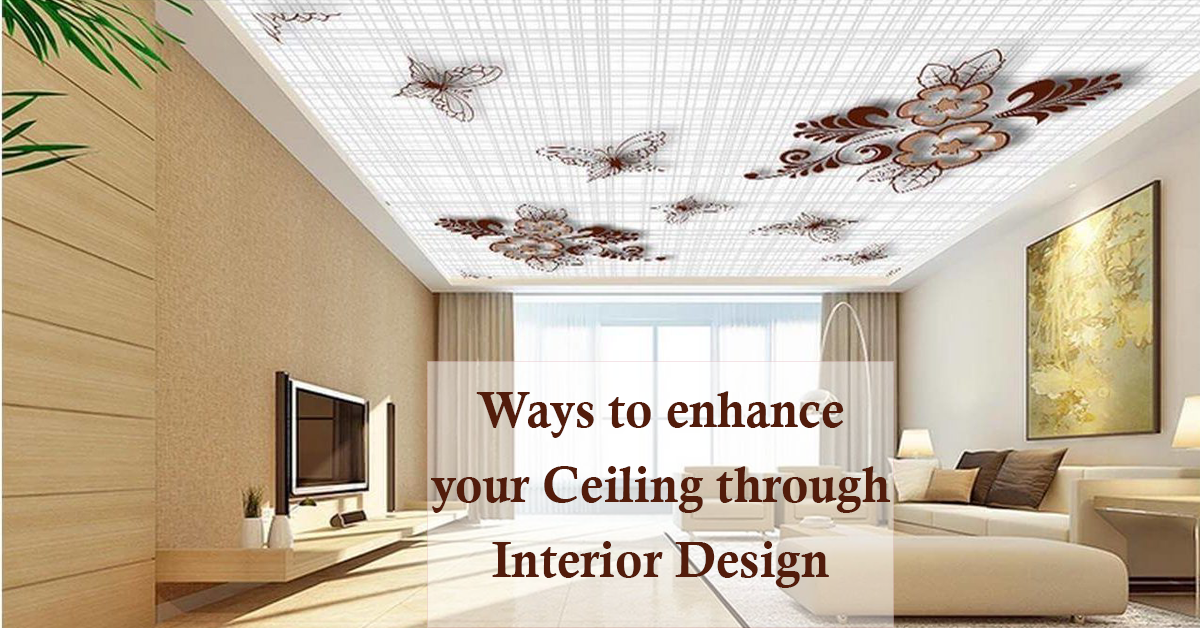 4 ways to enhance your Ceiling through Interior Design