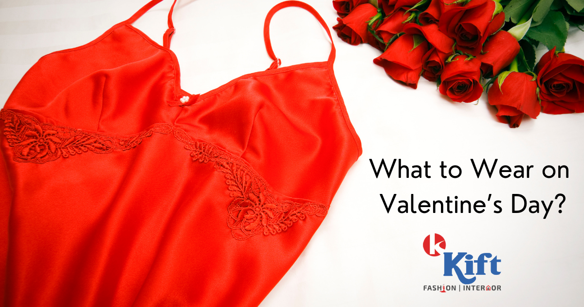 What to Wear on Valentine’s Day? - KIFT- College of Fashion & Interior