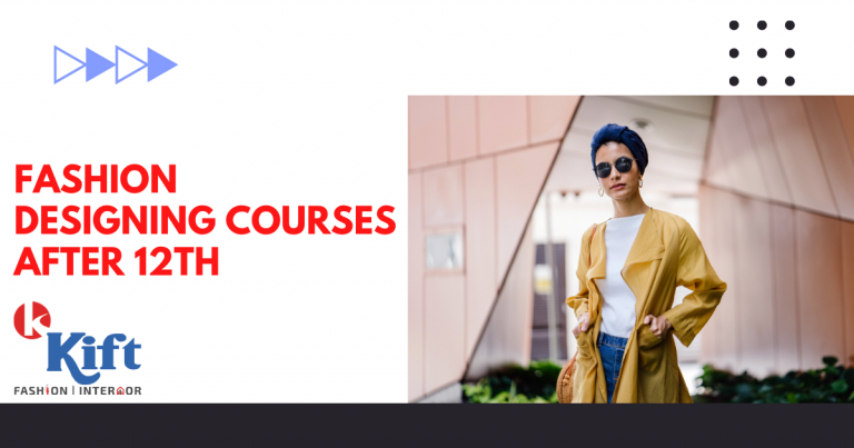 Fashion Designing Courses After 12th - KIFT- College of Fashion & Interior