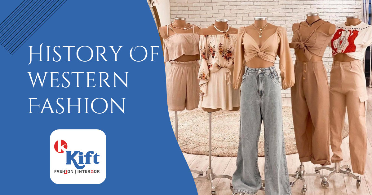 History Of Western Fashion - KIFT- College of Fashion & Interior