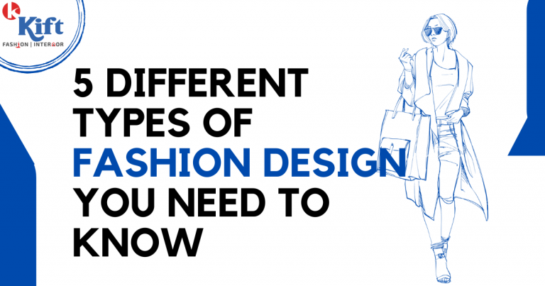 5 Different Types of Fashion Design You Need To Know - KIFT