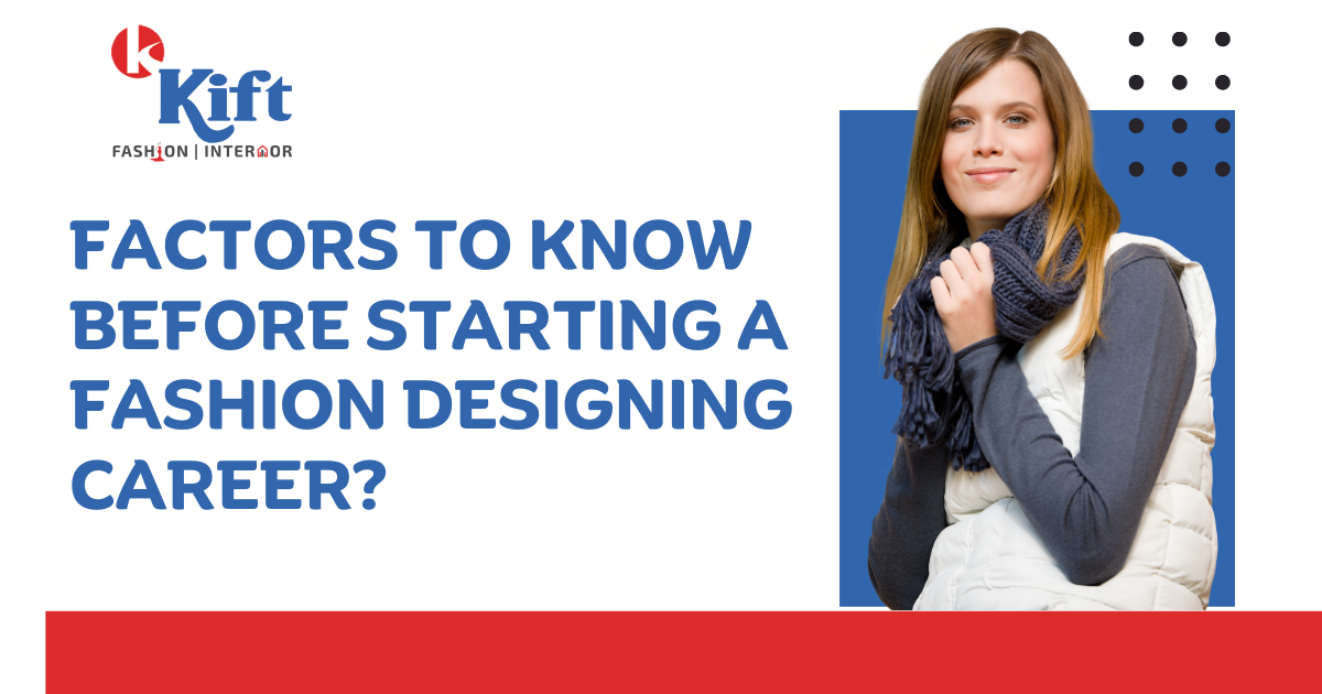 Factors to know before starting a fashion designing career - KIFT ...