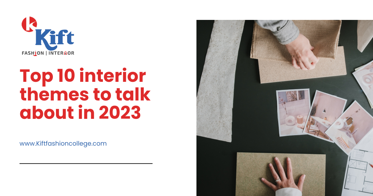 Top 10 interior themes to talk about in 2023 - Become a interior designer