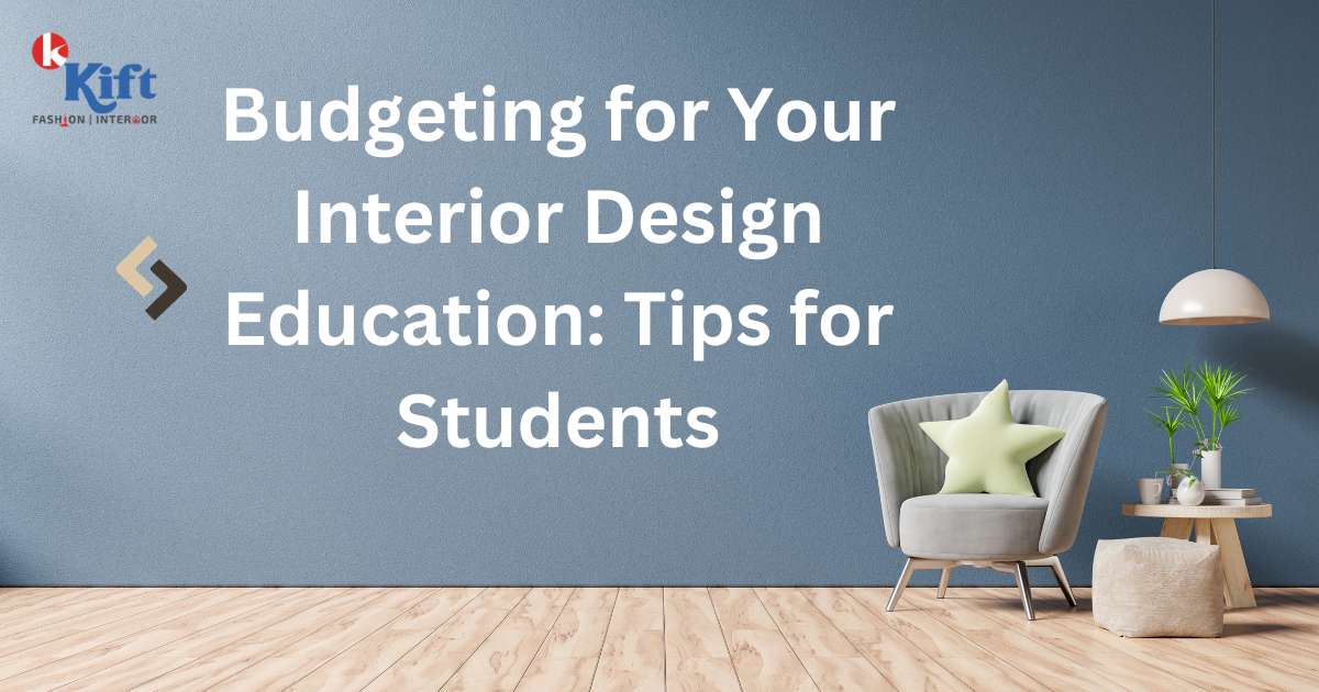 Budgeting for Your Interior Design Education: Tips for Students